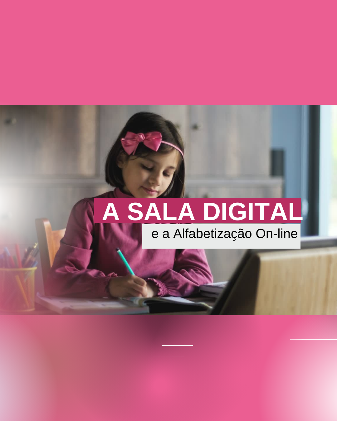A Sala de Aula Digital e Alfabetização On-line: Desbravando Novos ...